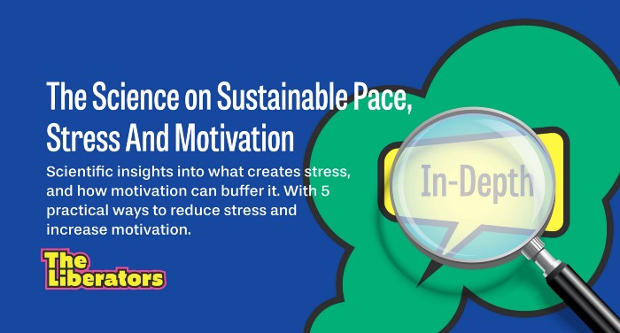 In-Depth: The Science On Sustainable Pace, Stress, And Motivation ...